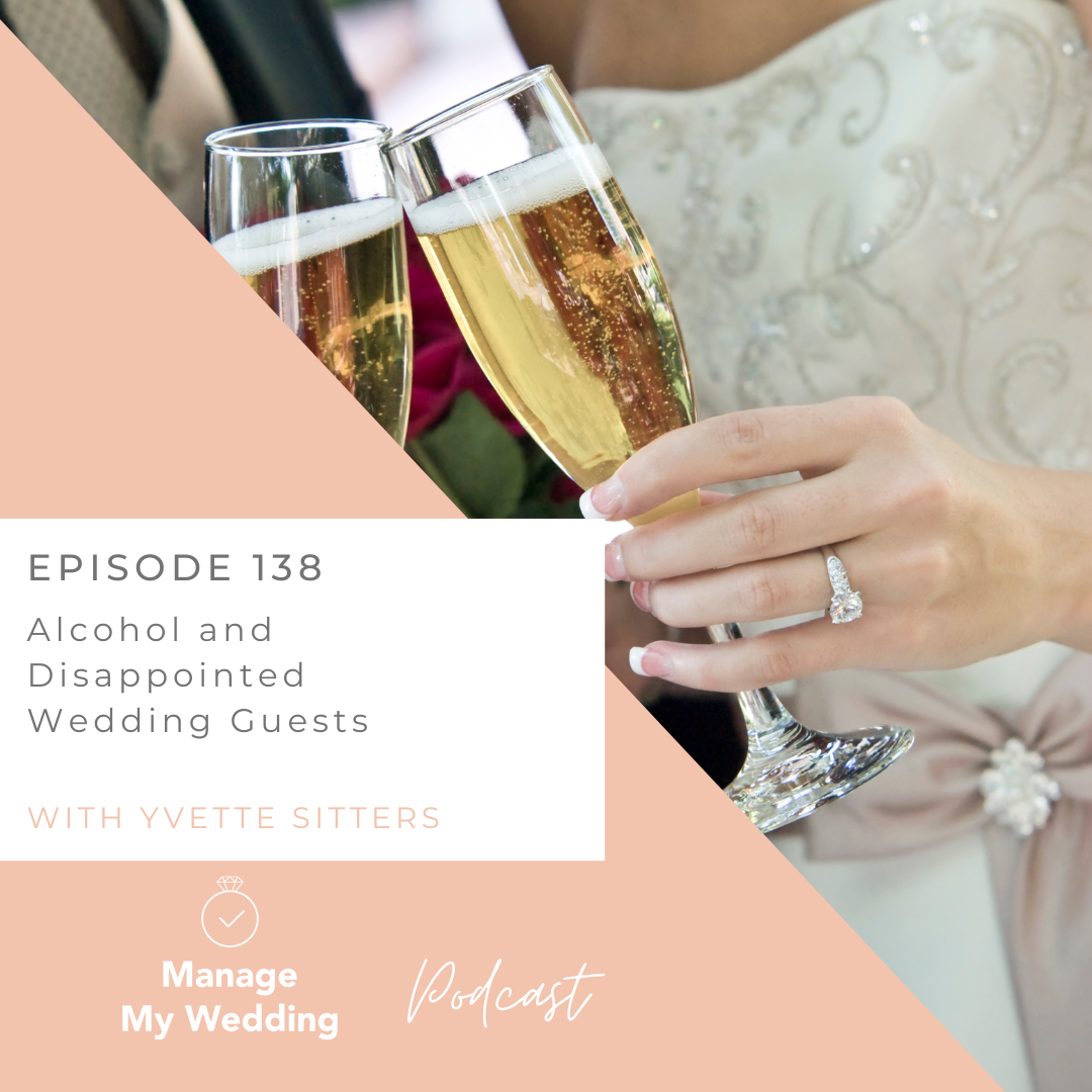 Alcohol and Disappointed Wedding Guests MMW 138 – Manage My Wedding